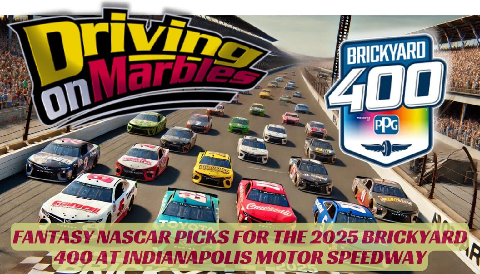 Fantasy NASCAR Picks for the 2025 Brickyard 400 at Indianapolis Motor ...