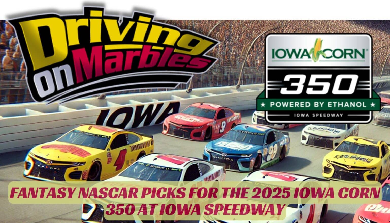 Fantasy NASCAR Picks for the 2025 Iowa Corn 350 at Iowa Speedway ...