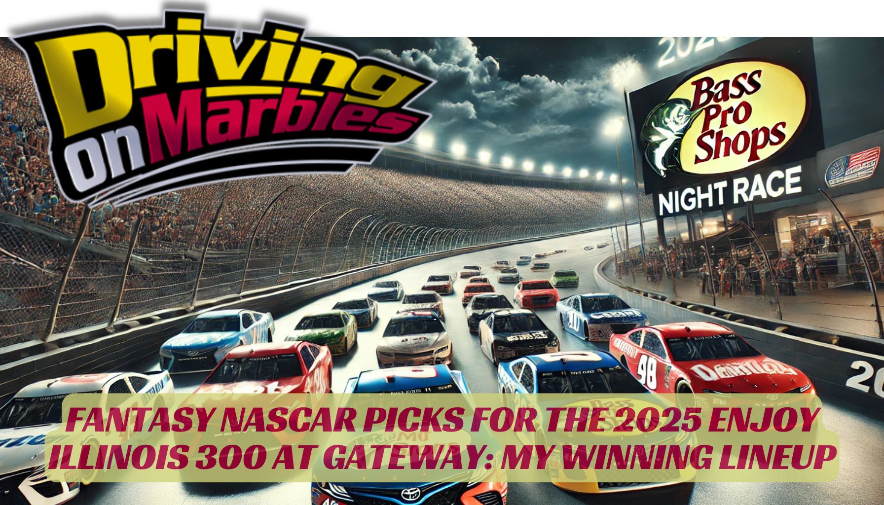 Fantasy NASCAR Picks: My Lineup for the 2025 Bass Pro Shops Night Race ...